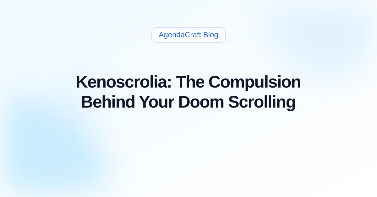 Kenoscrolia: The Compulsion Behind Your Doom Scrolling | AgendaCraft